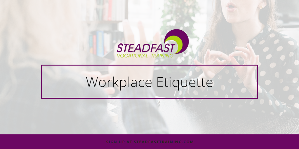 A Guide to Workplace Etiquette - Steadfast Training