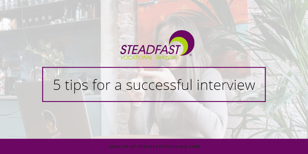 5 Tips for a Successful Job Interview - Steadfast Training